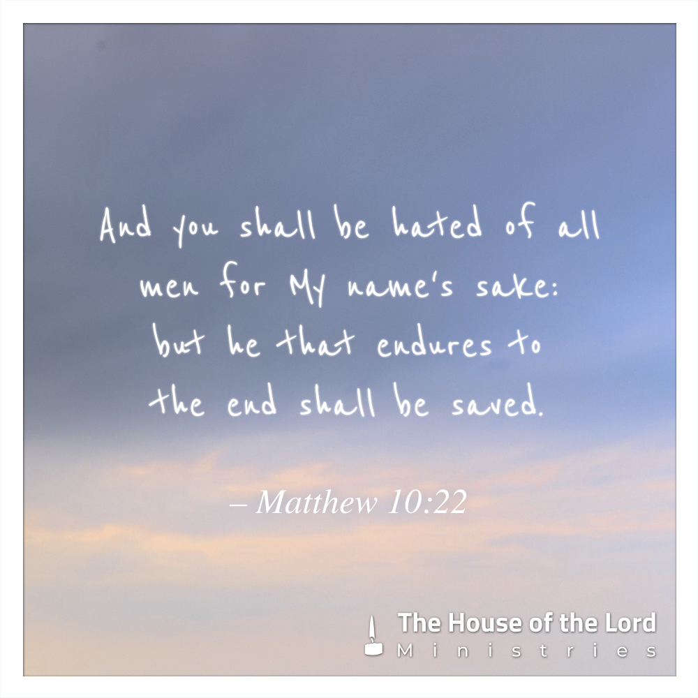 Matthew 10:22 | The House of the Lord Ministries | You also, like ...